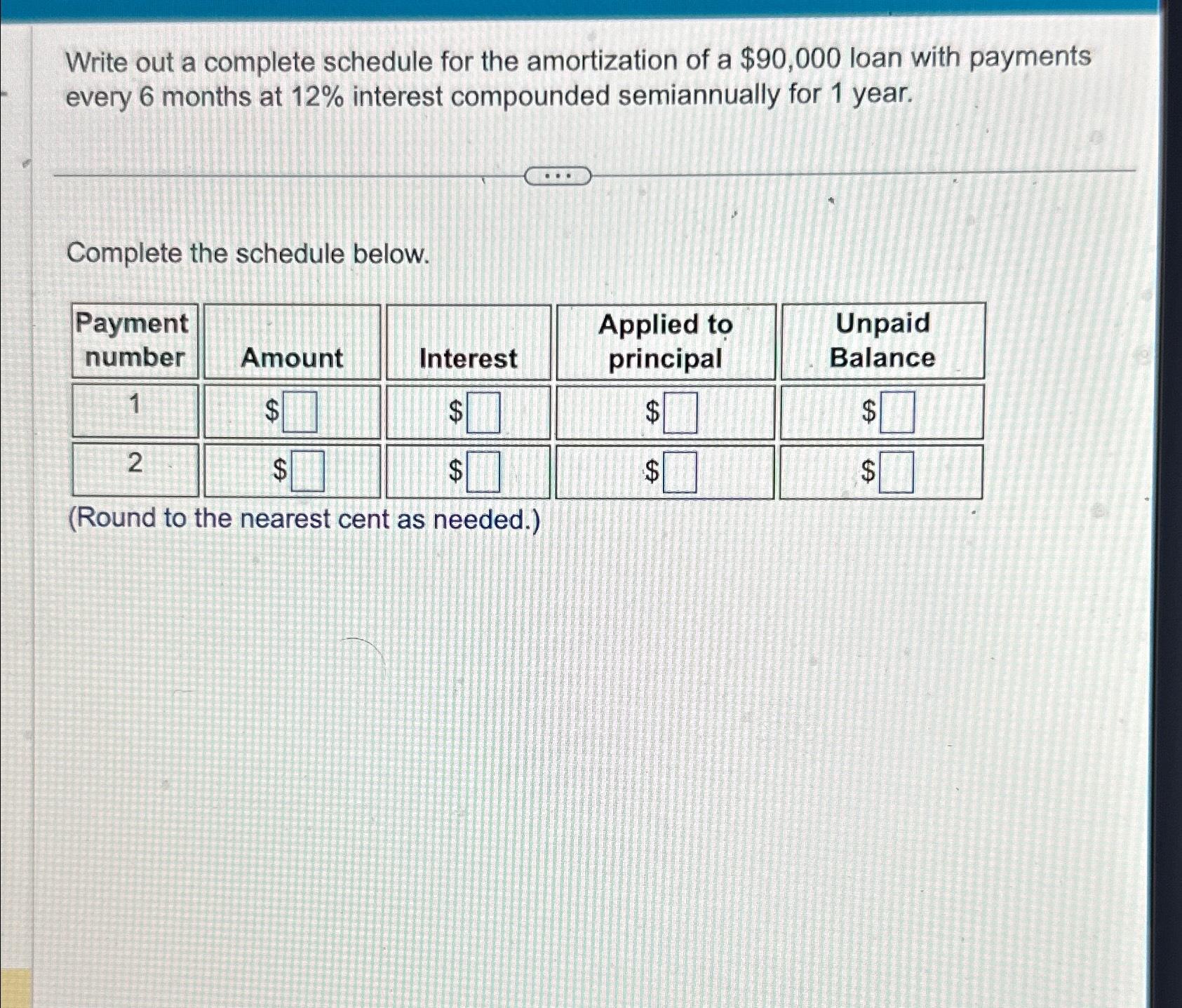 Solved Write out a complete schedule for the amortization of | Chegg.com