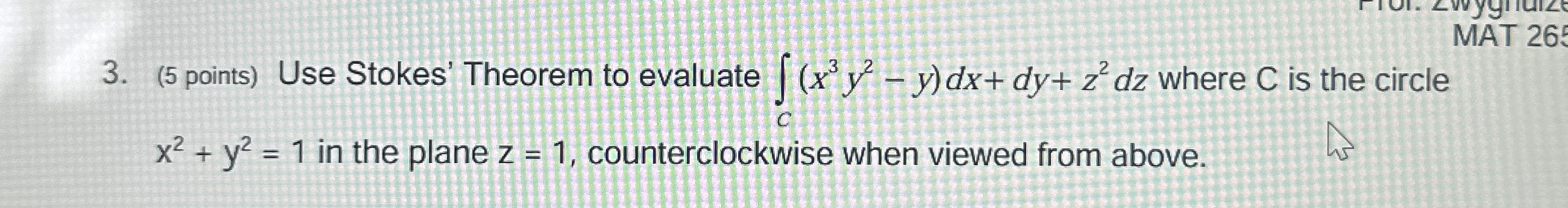 Solved (5 ﻿points) ﻿Use Stokes' Theorem to evaluate | Chegg.com
