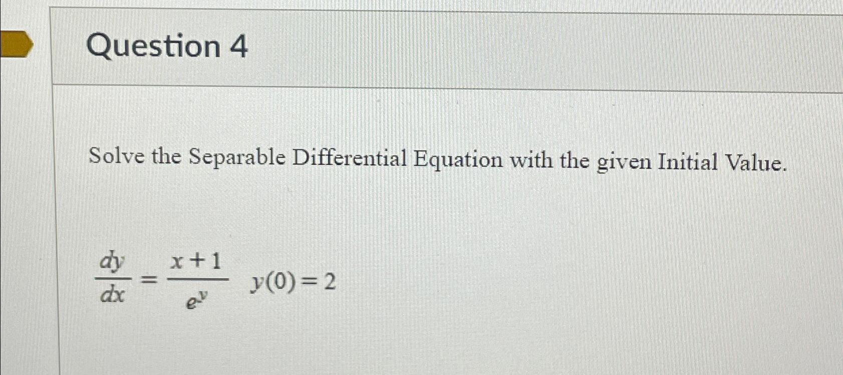 Solved Question 4Solve the Separable Differential Equation | Chegg.com