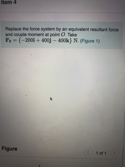 Solved Item 4 Replace the force system by an equivalent | Chegg.com
