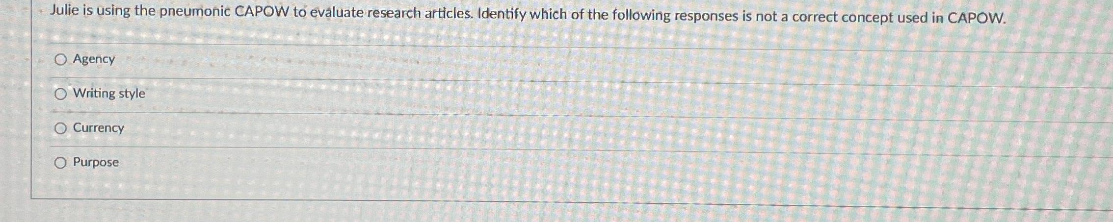 Solved Julie is using the pneumonic CAPOW to evaluate | Chegg.com