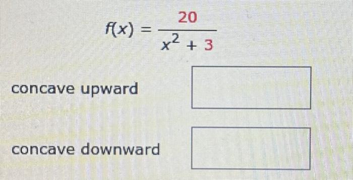 Solved f(x)=x2+320 concave upward concave downward | Chegg.com