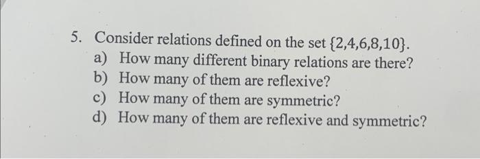 5. Consider relations defined on the set | Chegg.com