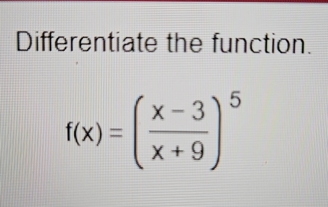 Solved Differentiate the function.f(x)=(x-3x+9)5 | Chegg.com