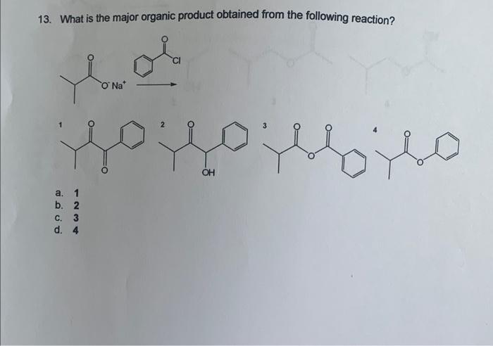 [Solved]: 13. What is the major organic product obtained fr