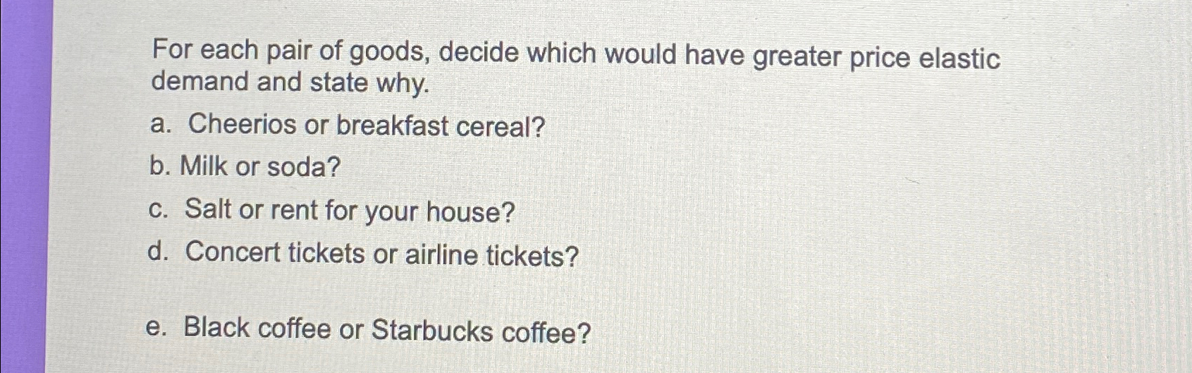 Solved For each pair of goods, decide which would have | Chegg.com