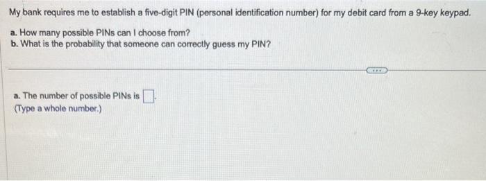 Solved My bank requires me to establish a five-digit PIN | Chegg.com