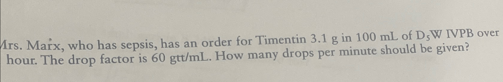 Solved Irs. Marx, who has sepsis, has an order for Timentin | Chegg.com