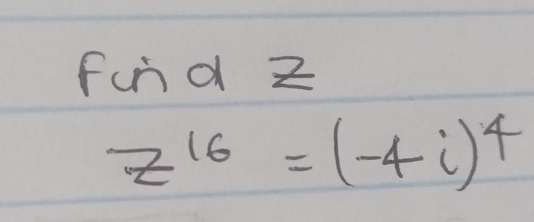 Find zz16=(−4i)4 | Chegg.com