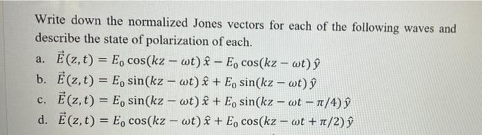 Solved Write down the normalized Jones vectors for each of | Chegg.com