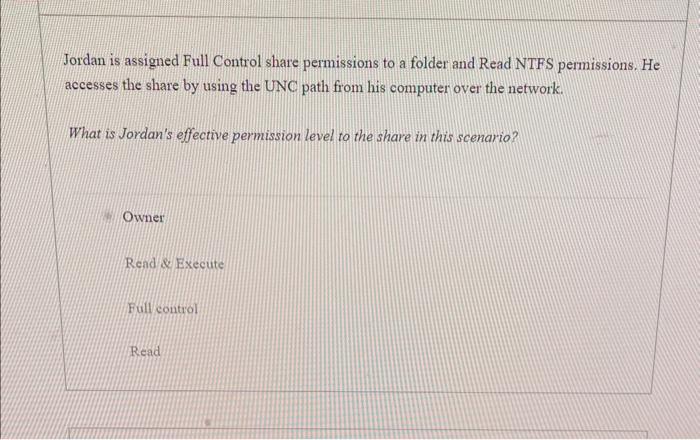 Solved Jordan is assigned Full Control share permissions to | Chegg.com