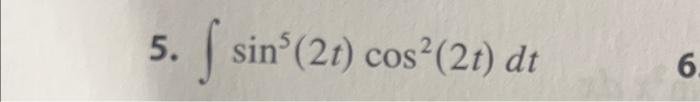 Solved ∫sin5(2t)cos2(2t)dt | Chegg.com