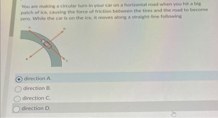 Solved You are making a circular turn in your car on a | Chegg.com