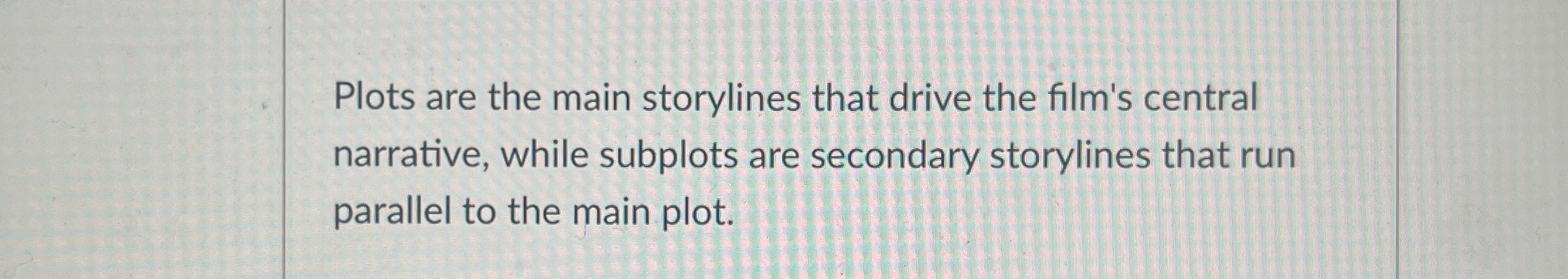 Solved Plots are the main storylines that drive the film's | Chegg.com