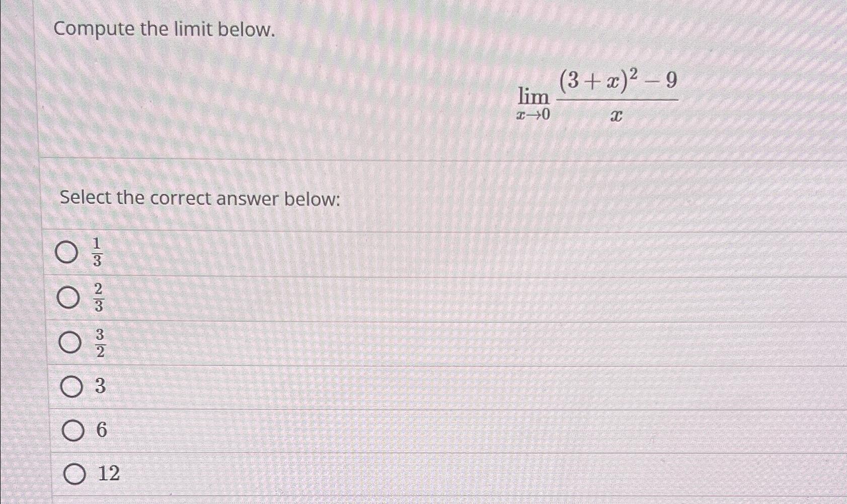 Solved Compute the limit below.limx→0(3+x)2-9xSelect the | Chegg.com