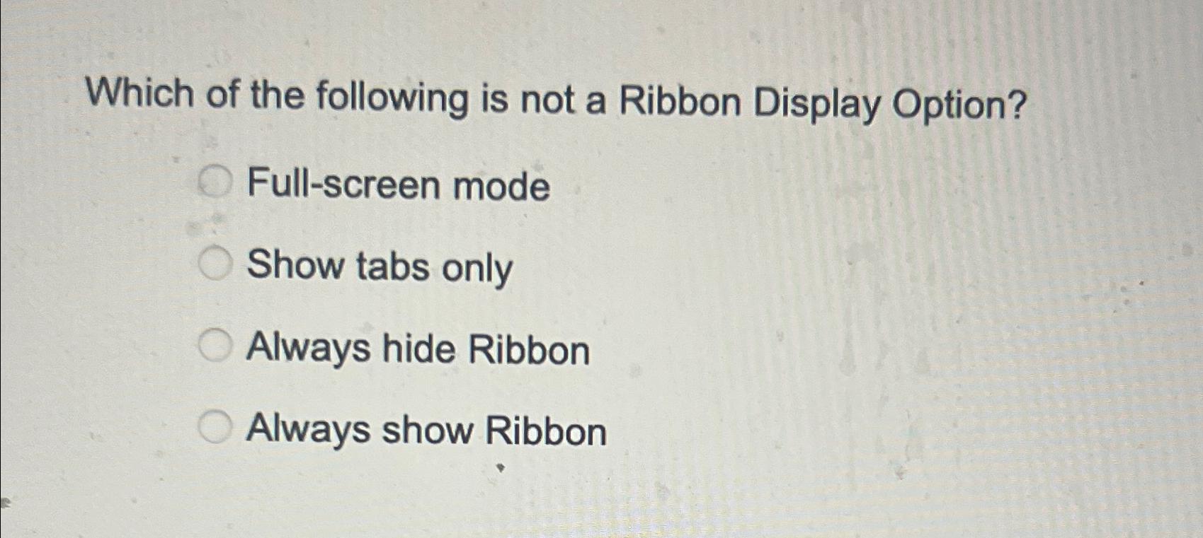 Solved Which of the following is not a Ribbon Display | Chegg.com