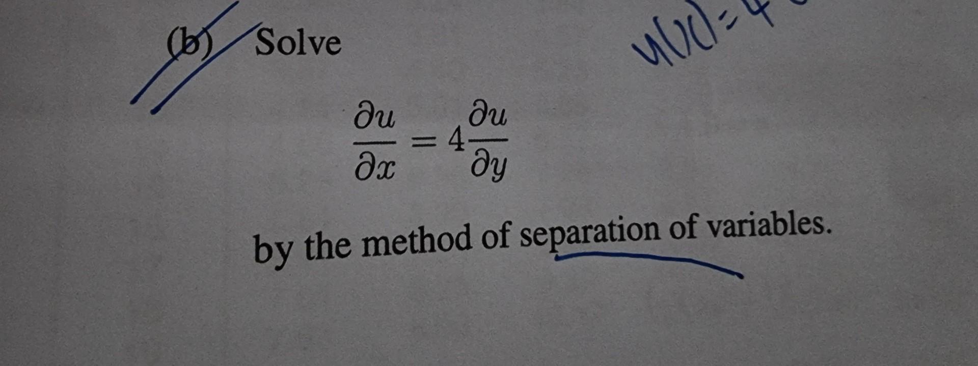 Solved ∂x∂u=4∂y∂u by the method of separation of variables. | Chegg.com