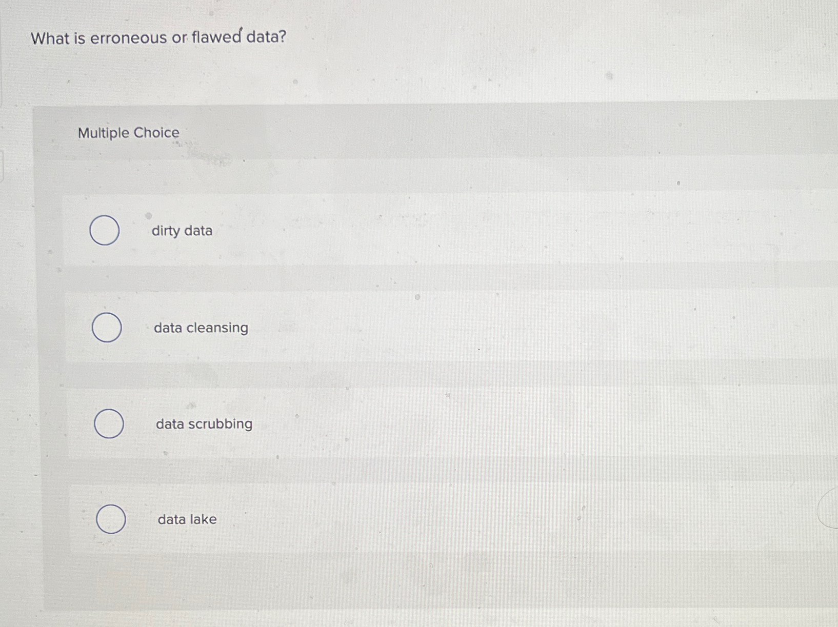 Solved What is erroneous or flawed data?Multiple Choicedirty | Chegg.com