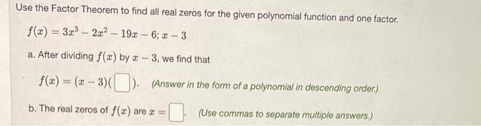 Solved Use the Factor Theorem to find all real zeros for the | Chegg.com