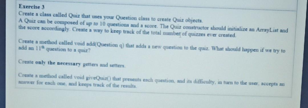 Solved Exercise 3 Create a class called Quiz that uses your | Chegg.com