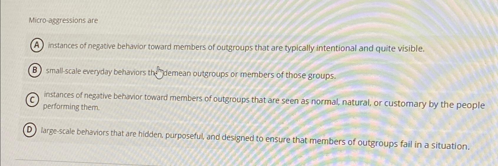 Solved Micro-aggressions areinstances of negative behavior | Chegg.com