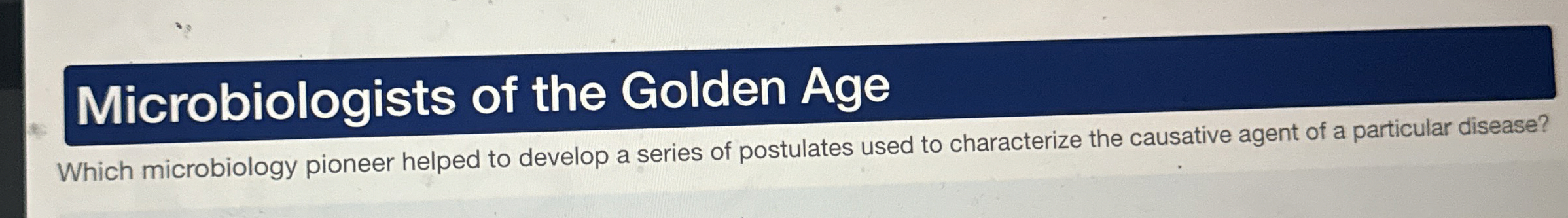 Solved Microbiologists of the Golden AgeWhich microbiology | Chegg.com