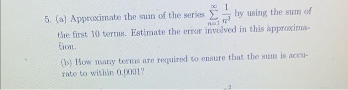 Solved 5. (a) Approximate the sum of the series ∑n=1∞n31 by | Chegg.com