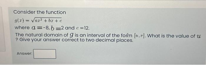 Solved Consider the function g(r) = √ax² + bx+c where a = | Chegg.com