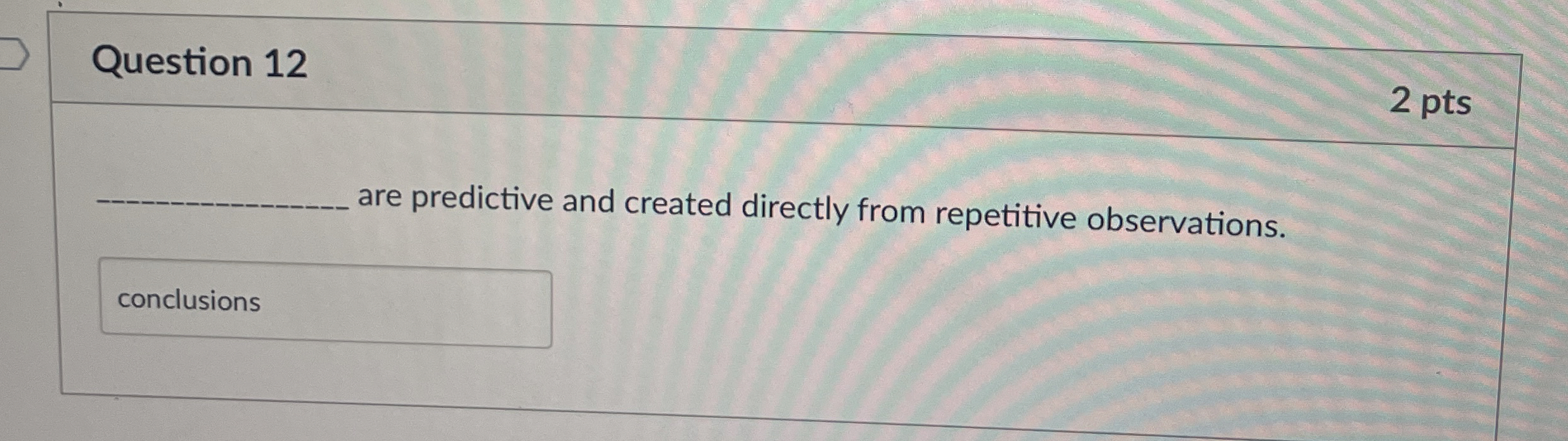 Solved Question 12are predictive and created directly from | Chegg.com