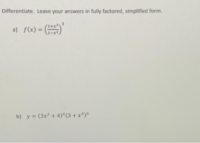 Solved Differentiate. Leave your answers in fully factored, | Chegg.com