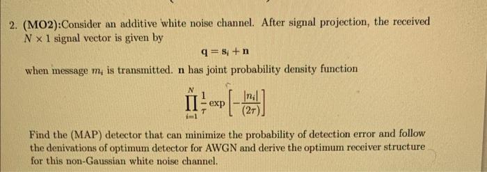 (MO2): Consider an additive white noise channel. | Chegg.com