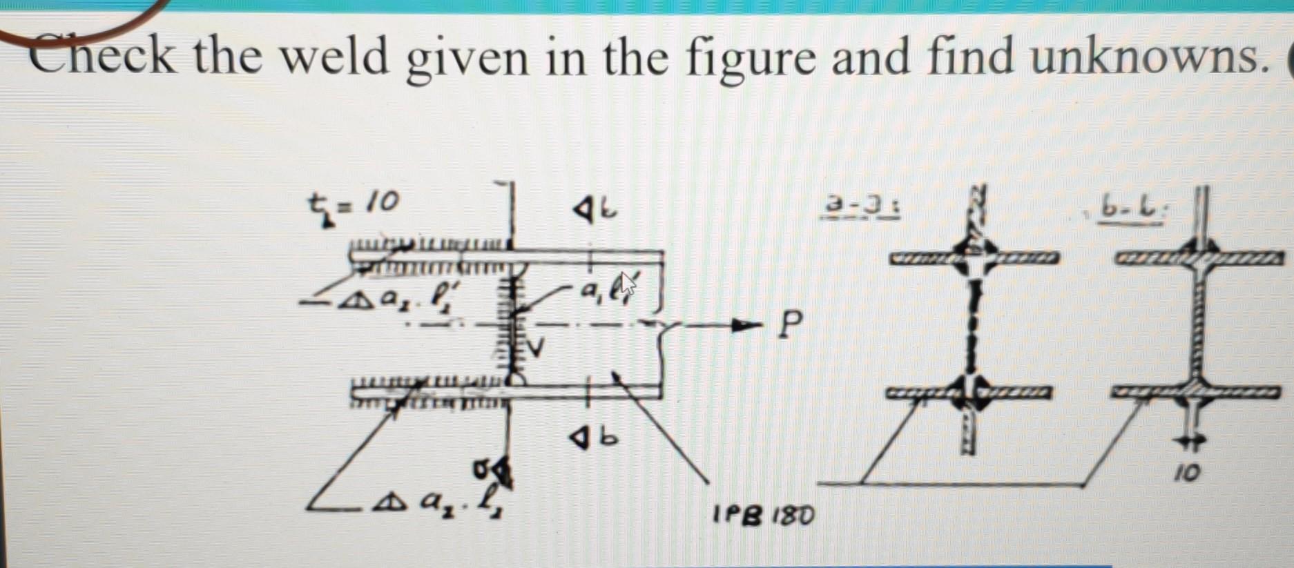 Check the weld given in the figure and find unknowns. | Chegg.com