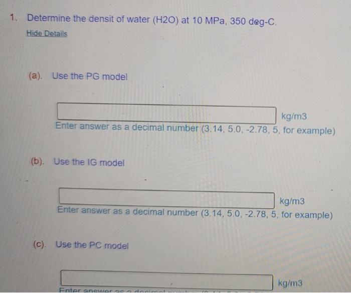 Solved 1. Determine the densit of water (H2O) at 10 MPa, 350 | Chegg.com