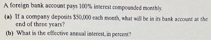 Solved A foreign bank account pays 100% interest compounded | Chegg.com