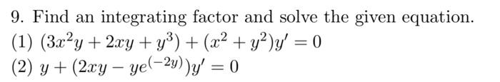 Solved 9. Find an integrating factor and solve the given | Chegg.com