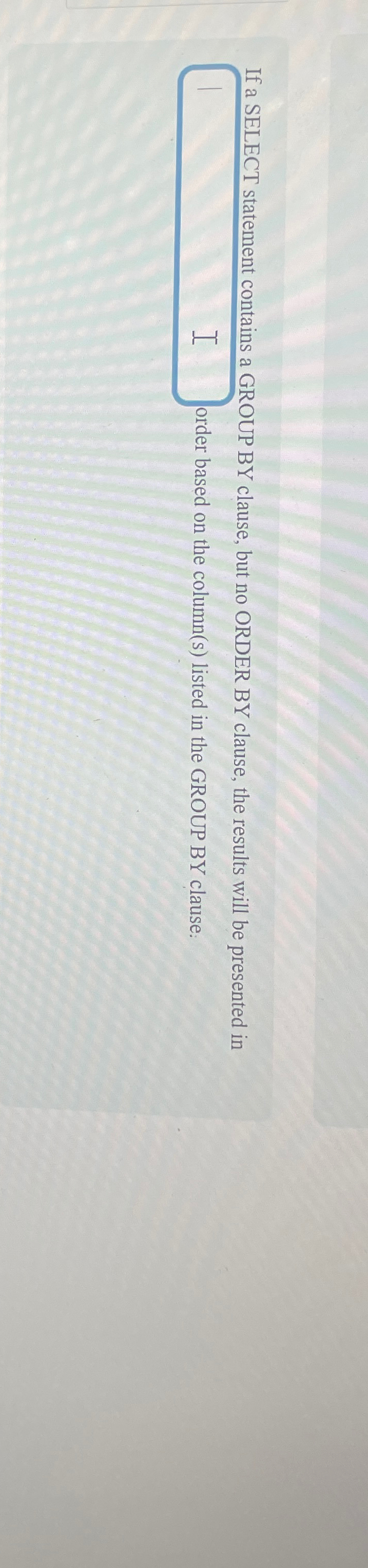 Solved If a SELECT statement contains a GR.OUP BY clause, | Chegg.com