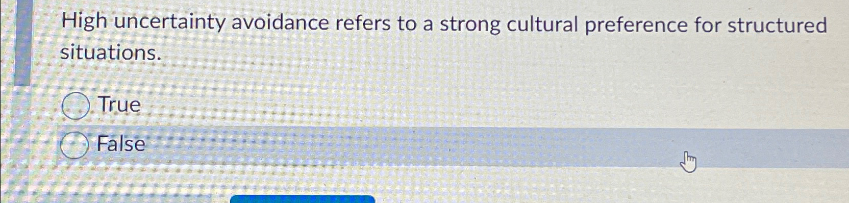 Solved High uncertainty avoidance refers to a strong | Chegg.com