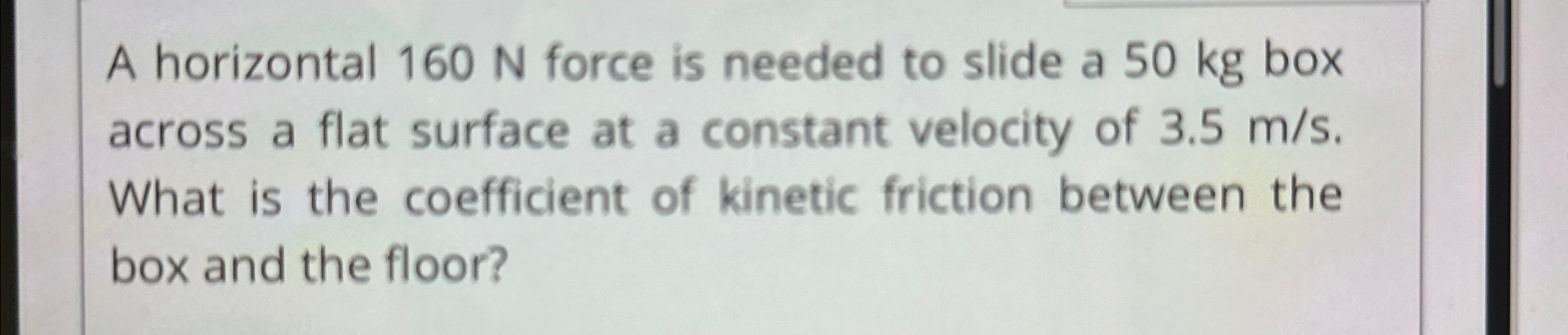 Solved A horizontal 160N ﻿force is needed to slide a 50kg | Chegg.com