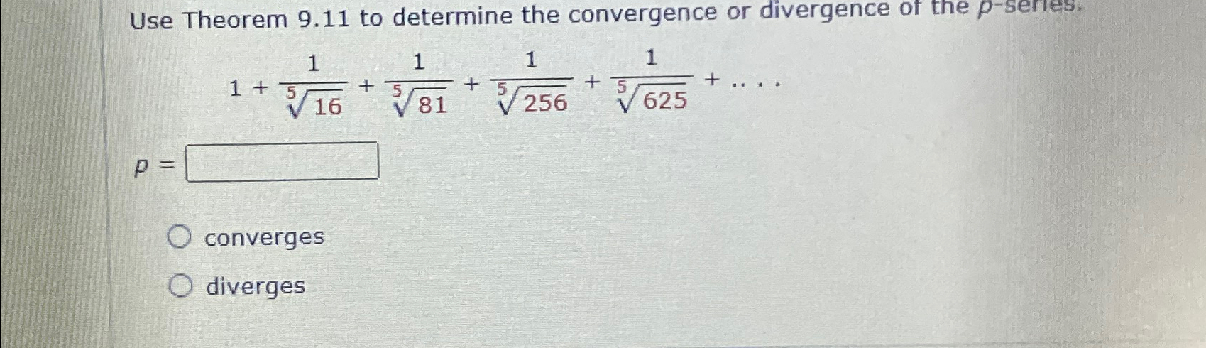Solved Use Theorem 9.11 ﻿to determine the convergence or | Chegg.com