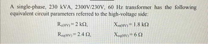 Solved A single-phase, 230kVA,2300 V/230 V,60 Hz transformer | Chegg.com