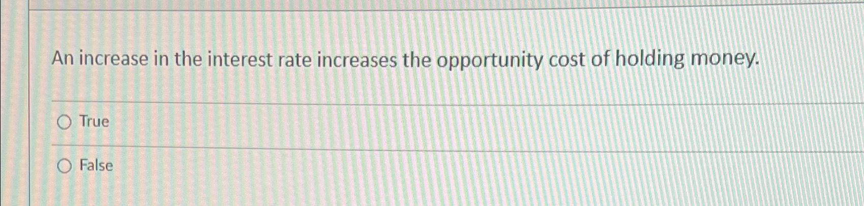 Solved An increase in the interest rate increases the | Chegg.com