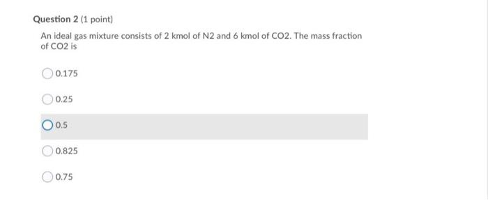 Solved Question 2 (1 point) An ideal gas mixture consists of | Chegg.com