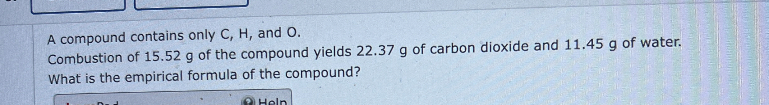 Solved A compound contains only C,H, ﻿and O .Combustion of | Chegg.com