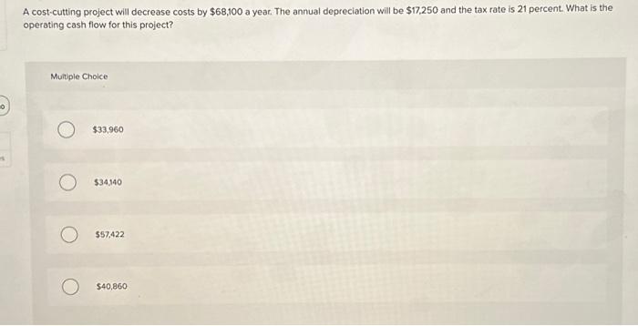 Solved A cost-cutting project will decrease costs by $68,100 | Chegg.com