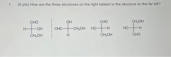Solved 1. (6 pts) How are the three structures on the right | Chegg.com