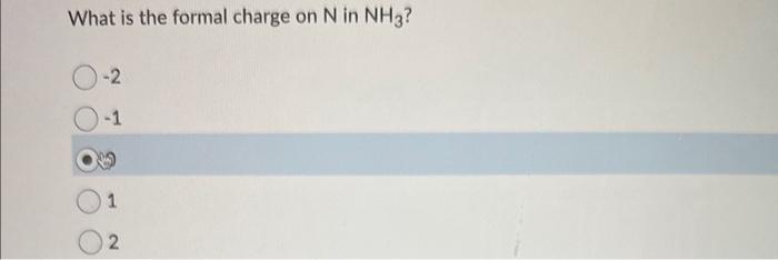 Solved What is the formal charge on N in NH3 ? −2 −1 1 2 | Chegg.com