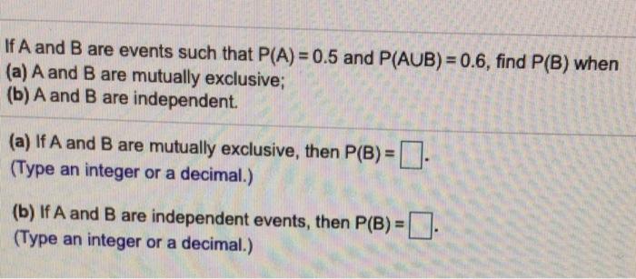 Solved If A and B are events such that P(A) = 0.5 and P(AUB) | Chegg.com