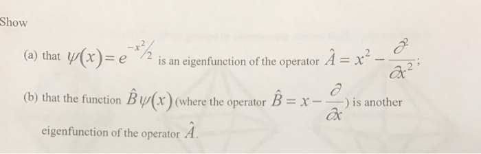 Solved Show (a) that - is an eigenfunction of the operator A | Chegg.com