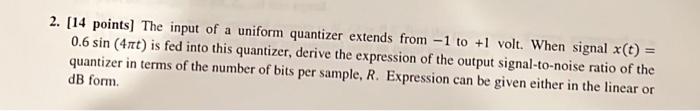 Solved 2. [14 points) The input of a uniform quantizer | Chegg.com