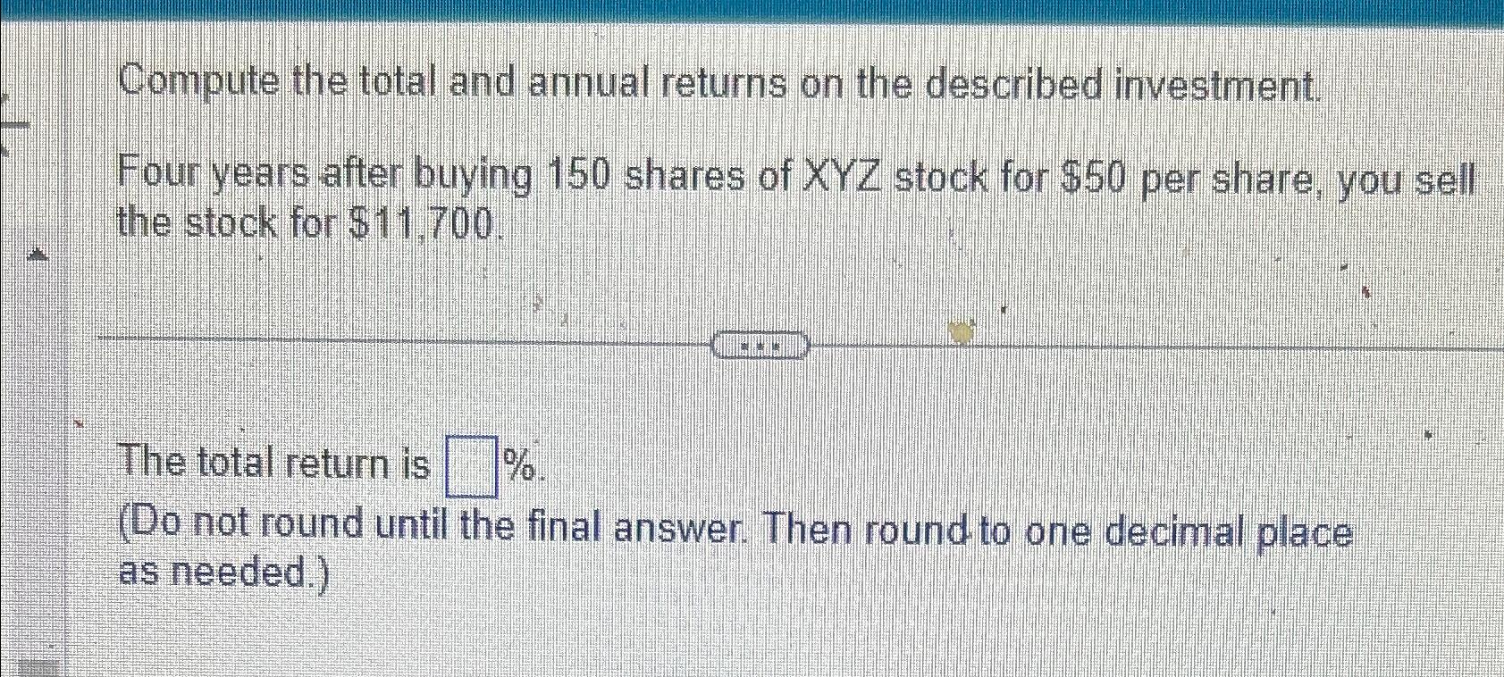 Solved Compute the total and annual returns on the described | Chegg.com